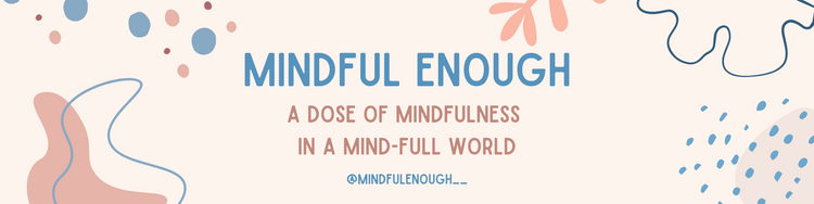 Mindful Enough
